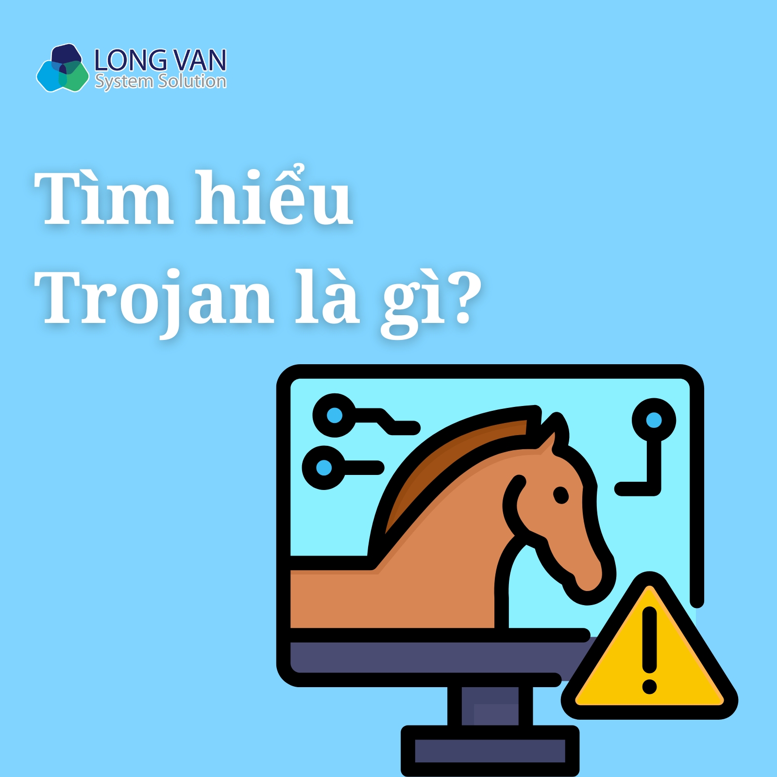 Trojan là gì? Cách nhận biết và phòng chống sự xâm nhập của Trojan